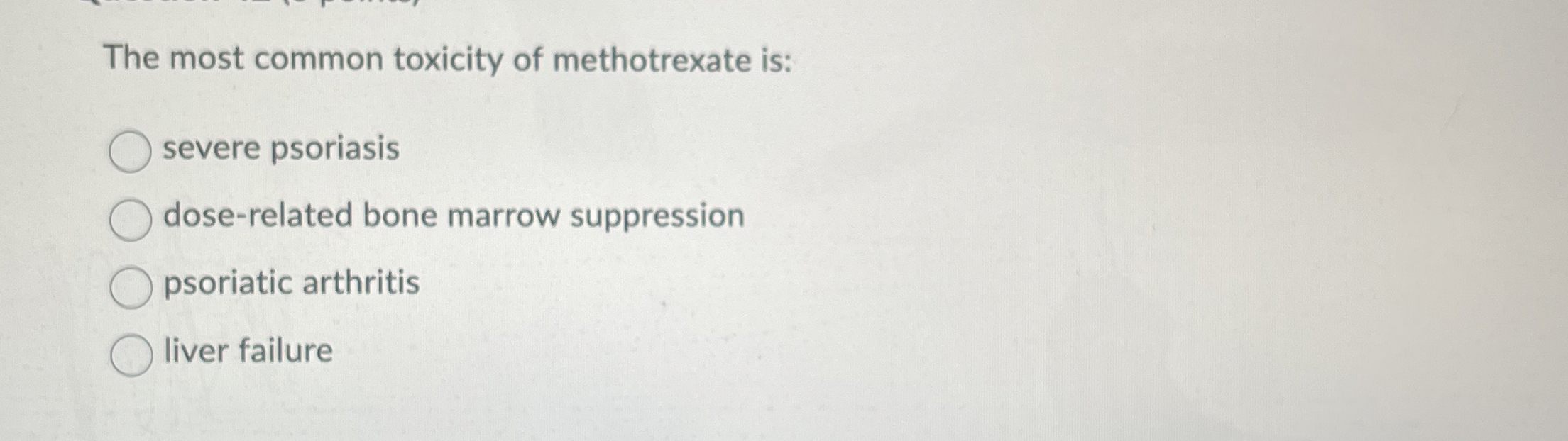 Solved The most common toxicity of methotrexate is:severe | Chegg.com