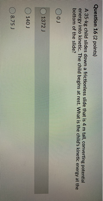 Solved Question 16 (2 points) A 35-kg child slides down a | Chegg.com