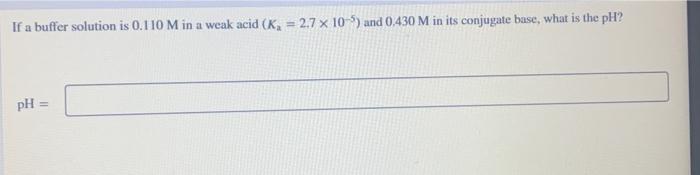 Solved if a buffer solution is 0.110 M in a weak acid ( Ka | Chegg.com