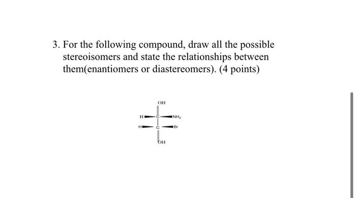 Solved 3. For the following compound, draw all the possible | Chegg.com