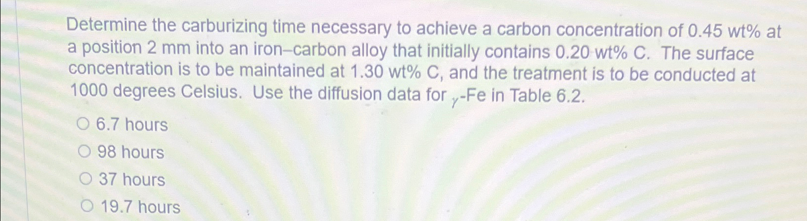 Determine the carburizing time necessary to achieve a | Chegg.com