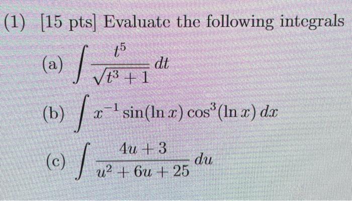 Solved [15 pts] Evaluate the following integrals (a) | Chegg.com