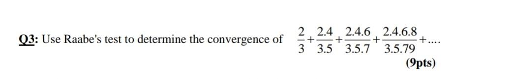 Solved Q3: Use Raabe's test to determine the convergence of | Chegg.com