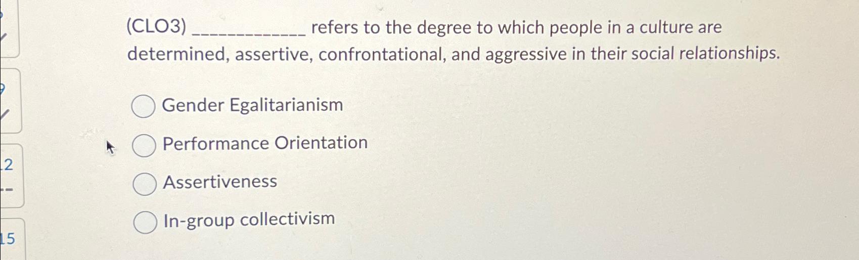 Solved (CLO3) ﻿refers to the degree to which people in a | Chegg.com