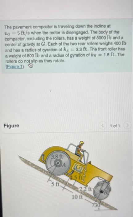 Solved The pavement compactor is traveling down the incline | Chegg.com