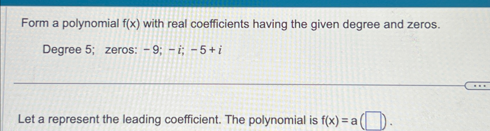 Form a polynomial f(x) ﻿with real coefficients having | Chegg.com