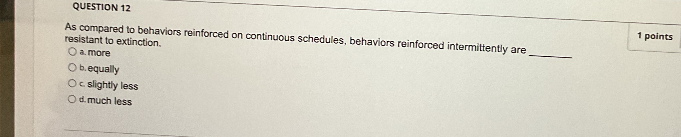 Solved QUESTION 12As compared to behaviors reinforced on | Chegg.com