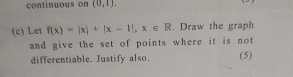 Solved (c) ﻿Let f(x)=|x|+|x-1|,xinR. Draw the graph and give | Chegg.com