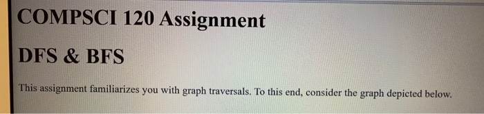 Solved Compsci 120 Assignment Dfs And Bfs This Assignment 2275