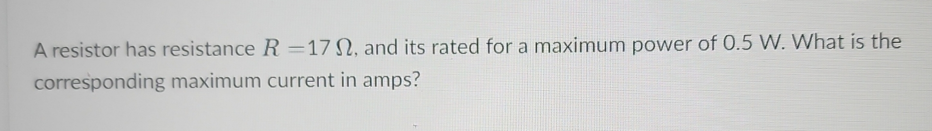 Solved A resistor has resistance R=17Ω, ﻿and its rated for a | Chegg.com
