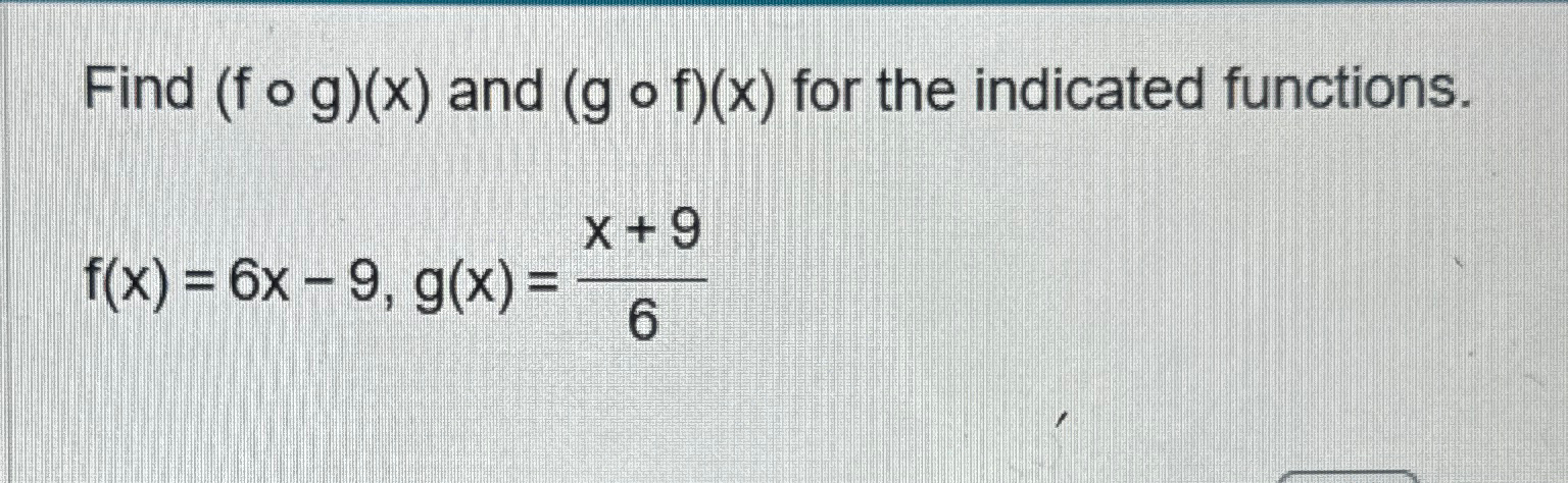 Solved Find (f@g)(x) ﻿and (g@f)(x) ﻿for the indicated | Chegg.com
