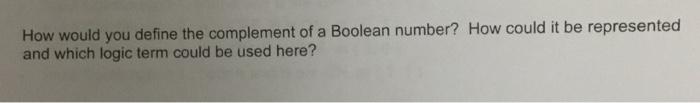 Solved how would you define the complement of a boolean | Chegg.com