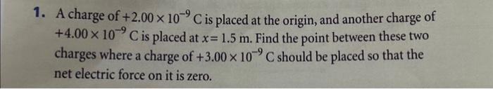 Solved 1. A charge of +2.00×10−9C is placed at the origin, | Chegg.com