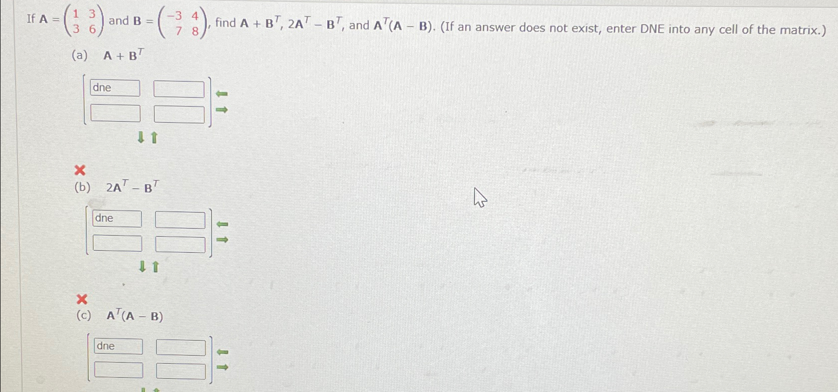 Solved If A=([1,3],[3,6]) ﻿and B=([-3,4],[7,8]), ﻿find | Chegg.com