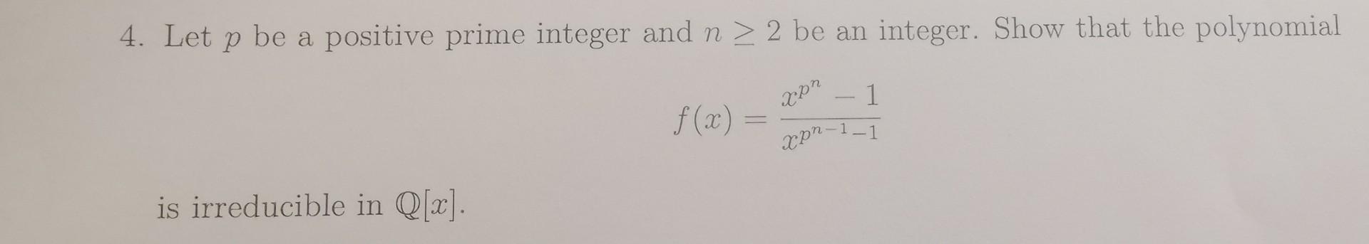 Solved 4. Let p be a positive prime integer and n≥2 be an | Chegg.com