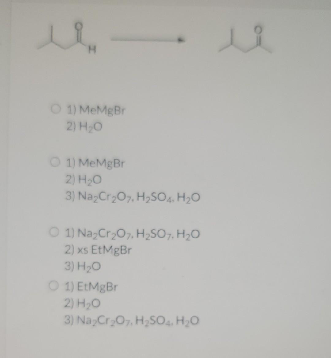 Solved H 1) MeMgB 2) H2O 1) MeMgBr 2) H20 3) Na2Cr2O7, | Chegg.com