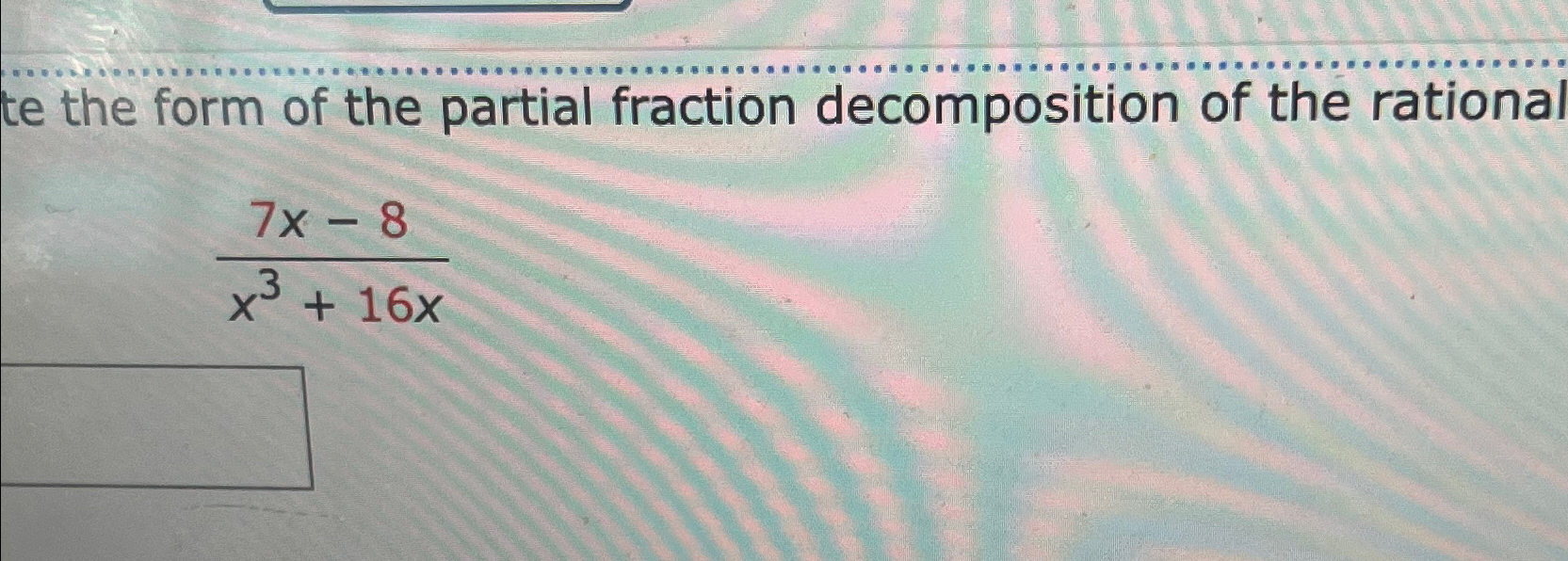 Solved te the form of the partial fraction decomposition of | Chegg.com