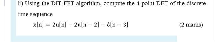 Solved ii) Using the DIT-FFT algorithm, compute the 4-point | Chegg.com