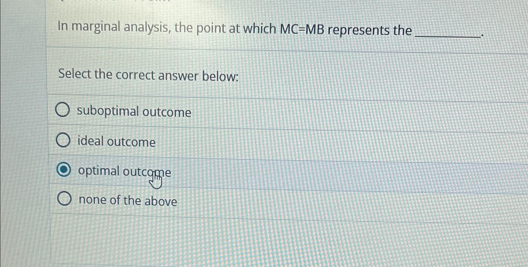 Solved In marginal analysis, the point at which MC=MB | Chegg.com