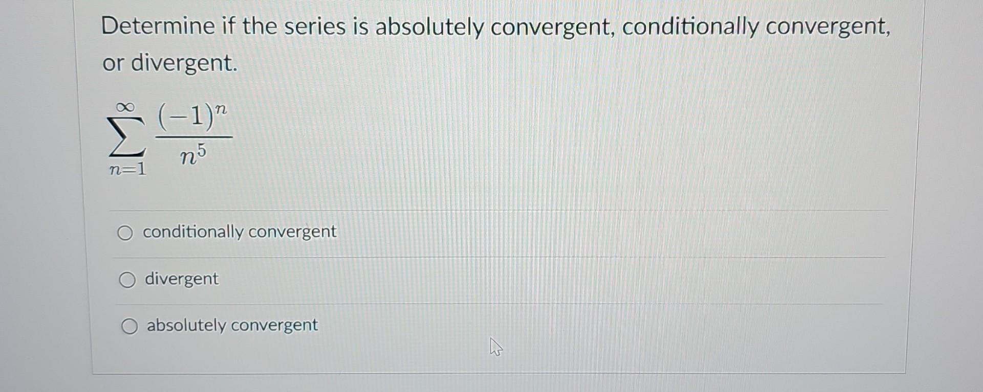 Solved Determine if the series is absolutely convergent, | Chegg.com