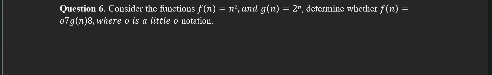 Solved Question 6. ﻿Consider the functions f(n)=n2, ﻿and | Chegg.com