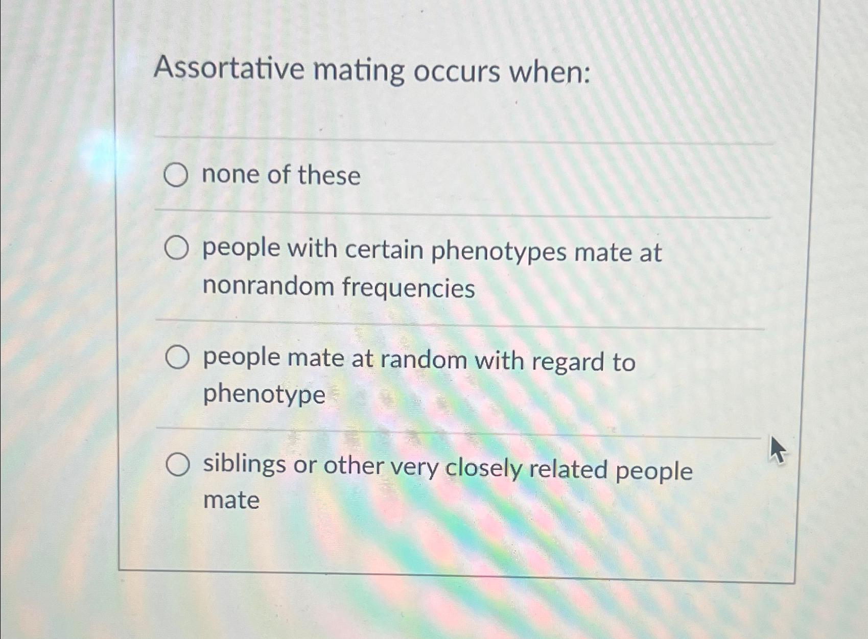 Solved Assortative mating occurs when:none of thesepeople | Chegg.com