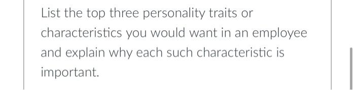 Solved List the top three personality traits or | Chegg.com