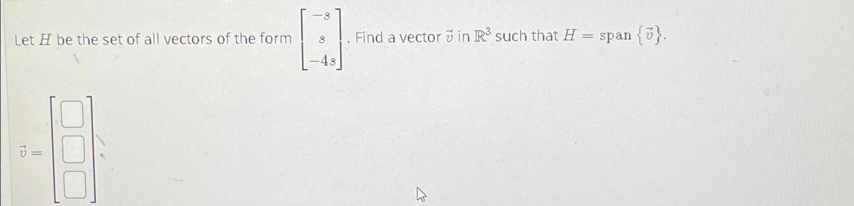 Solved Let H ﻿be the set of all vectors of the form | Chegg.com
