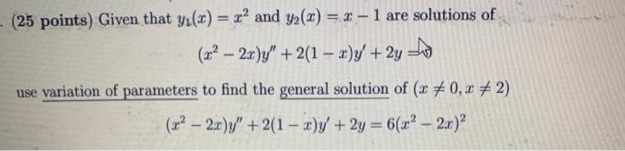 Solved (25 points) Given that y1(x)=x2 and y2(x)=x−1 are | Chegg.com