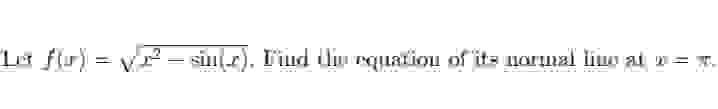 Solved Let f(x)=x2-sin(x)2.Find the equation of its normal | Chegg.com