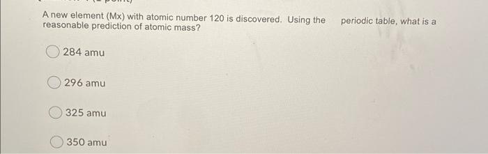 Solved A new element (Mx) with atomic number 120 is | Chegg.com
