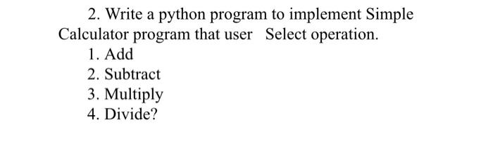 Solved 2. Write a python program to implement Simple | Chegg.com