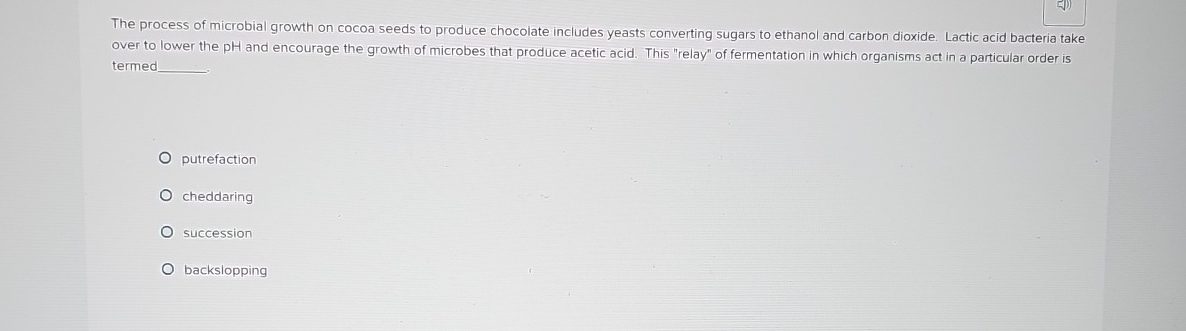 Solved The process of microbial growth on cocoa seeds to | Chegg.com
