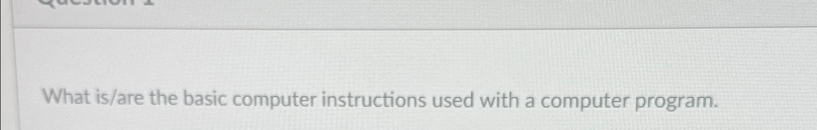 Solved What is/are the basic computer instructions used with | Chegg.com