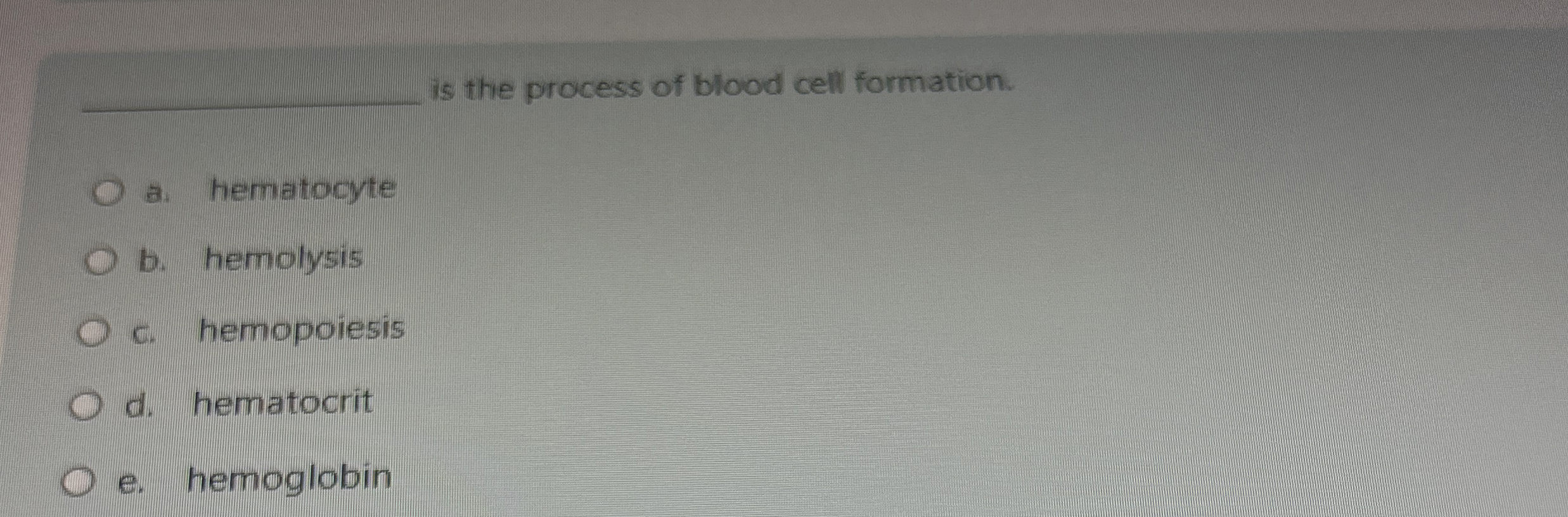 Solved q, ﻿is the process of blood cell formation.a. | Chegg.com
