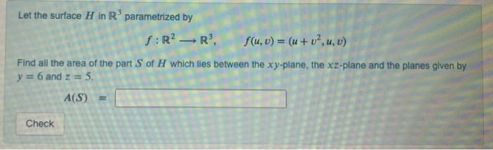Solved Let the surface H in R parametrized by S:R? —R' f(u, | Chegg.com