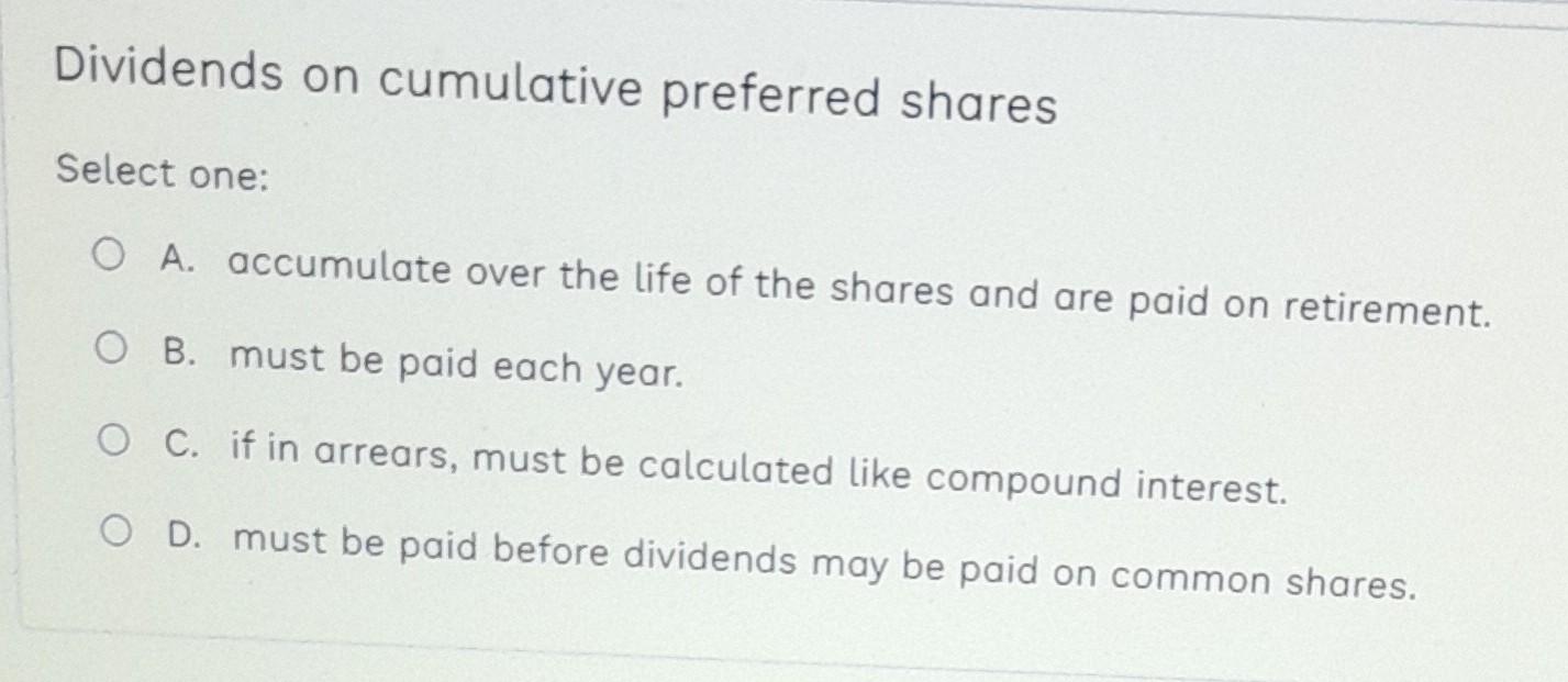 Solved Dividends on cumulative preferred shares Select one: | Chegg.com