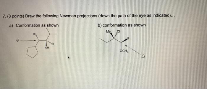 Solved 7. (8 points) Draw the following Newman projections | Chegg.com