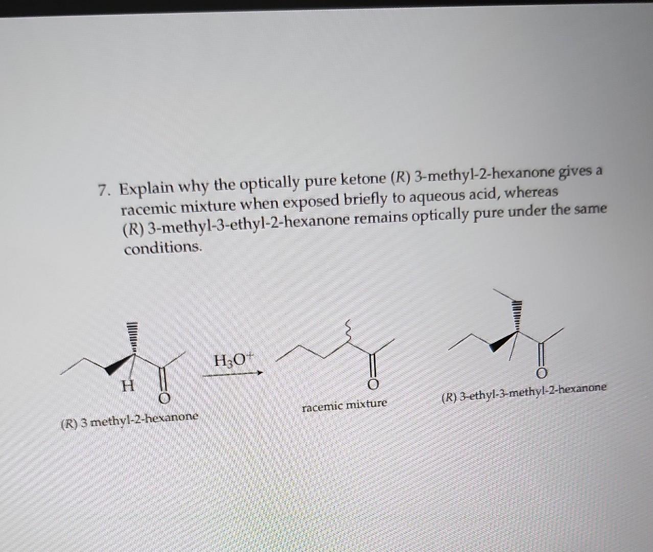 Solved 7. Explain why the optically pure ketone | Chegg.com