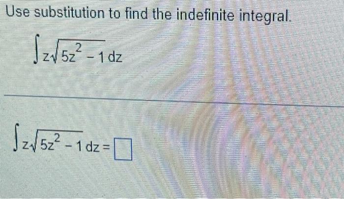 Solved Use substitution to find the indefinite integral. | Chegg.com