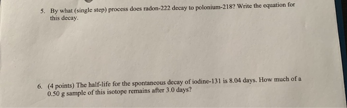 Solved 5. By what (single step) process does radon-222 decay | Chegg.com