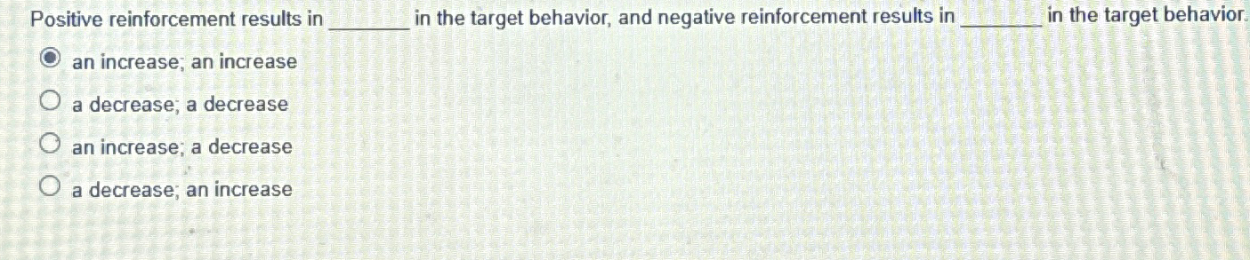 Solved Positive reinforcement results in in the target | Chegg.com