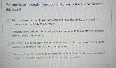 Solved Primates have heterodont dentition and are | Chegg.com