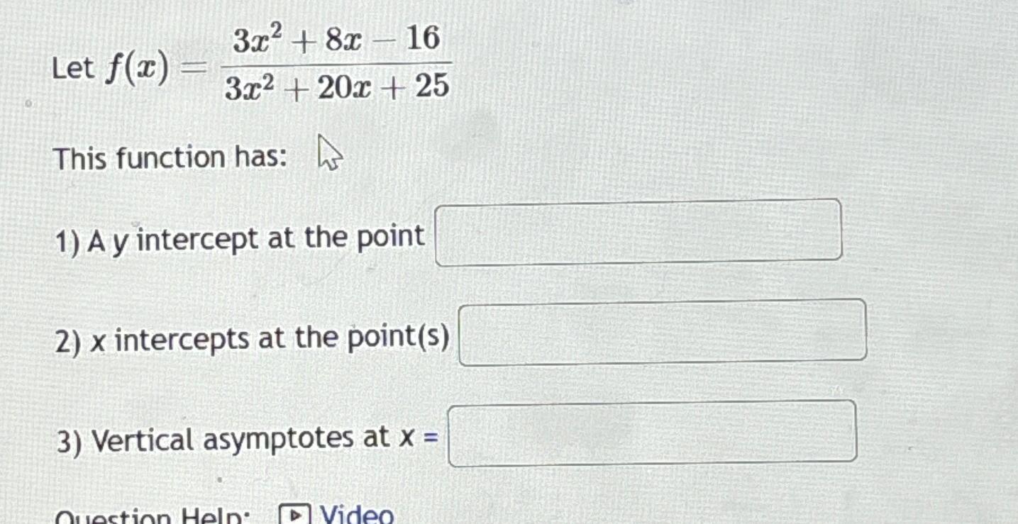 Solved Let f(x)=3x2+8x-163x2+20x+25This function has:Ay | Chegg.com