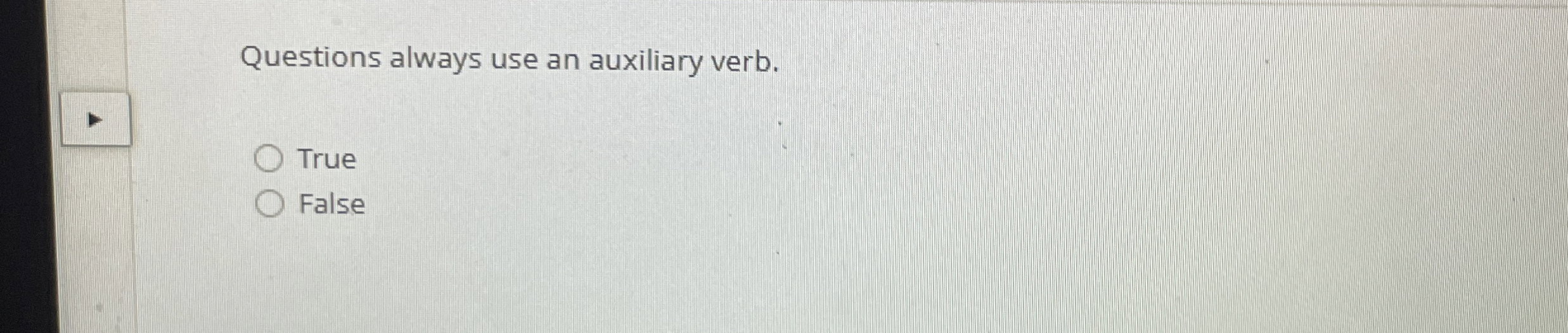 Solved Questions always use an auxiliary verb.TrueFalse | Chegg.com