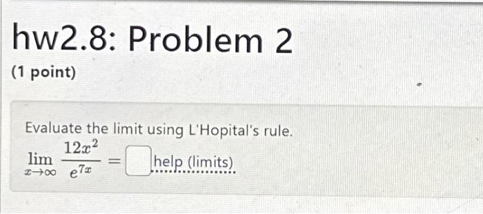 Solved Evaluate the limit using L'Hopital's rule. | Chegg.com