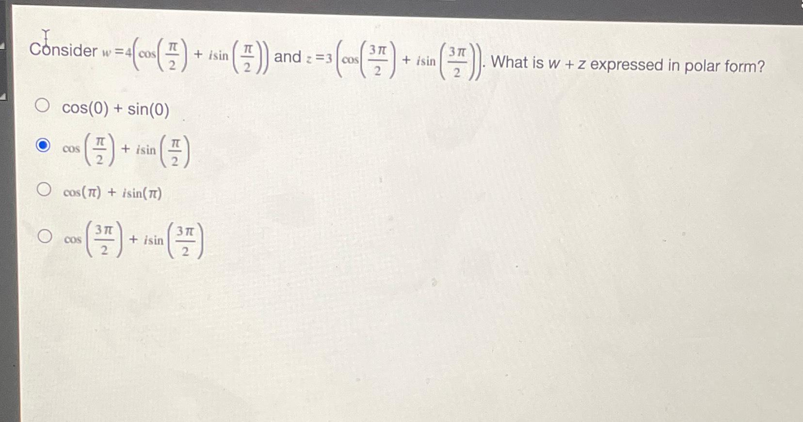 Solved Cônsider w=4(cos(π2)+isin(π2)) ﻿and | Chegg.com