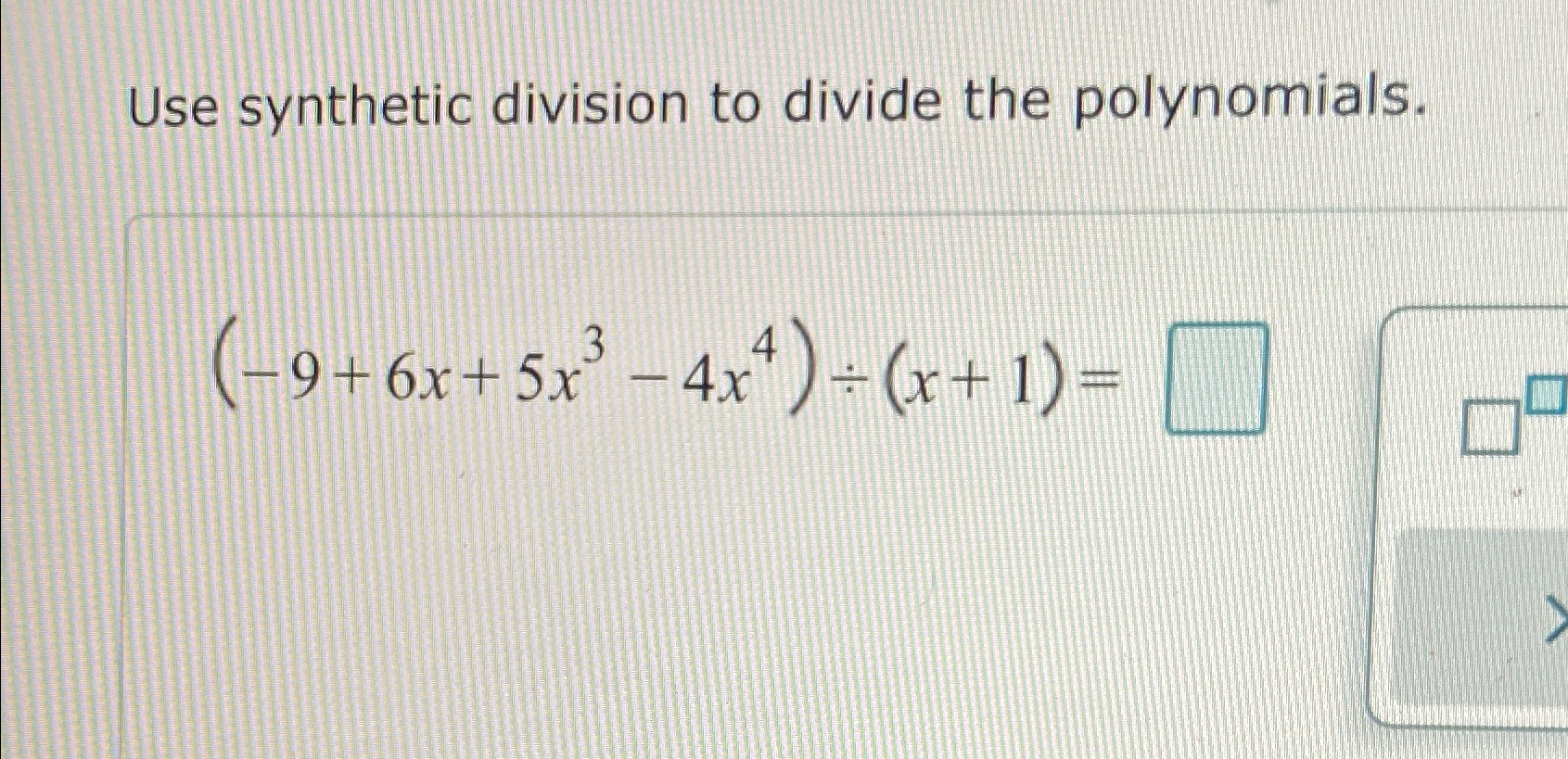 Solved Use synthetic division to divide the | Chegg.com