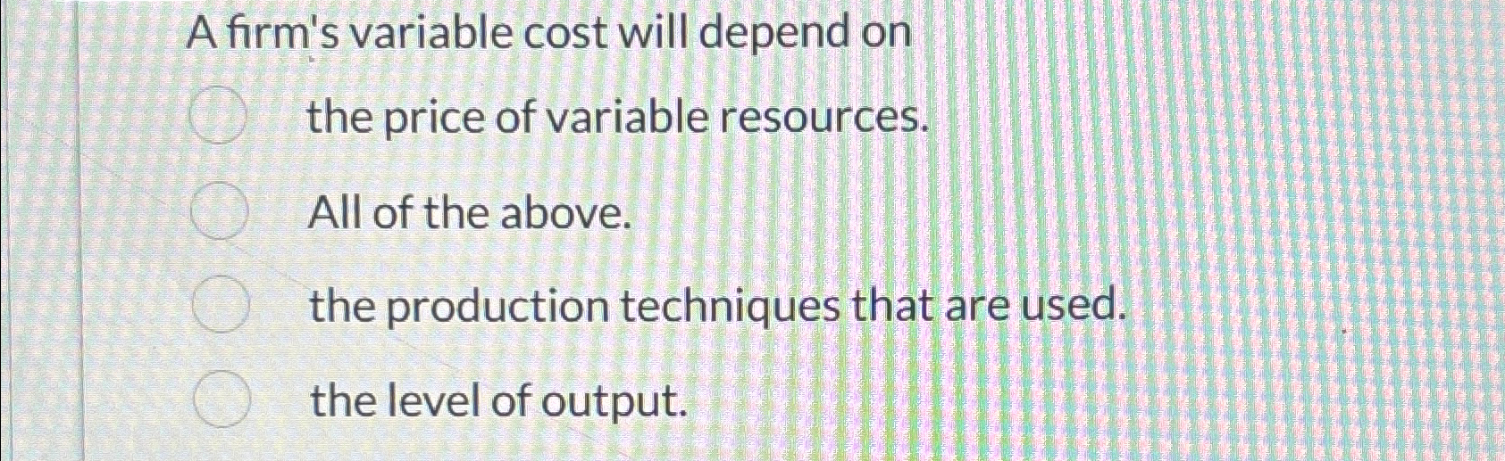 Solved A firm's variable cost will depend on the price of | Chegg.com