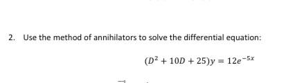 Solved 2. Use the method of annihilators to solve the | Chegg.com